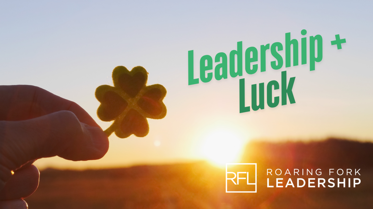 Leadership + Luck - Roaring Fork Leadership